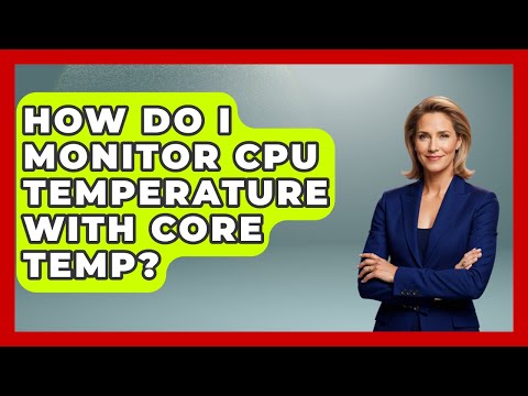 How Do I Monitor CPU Temperature With Core Temp? - The Hardware Hub