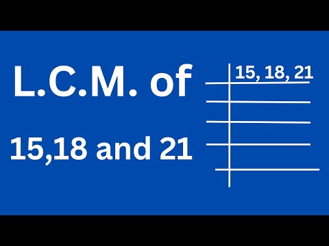 L.C.M. of 15 18 and 21