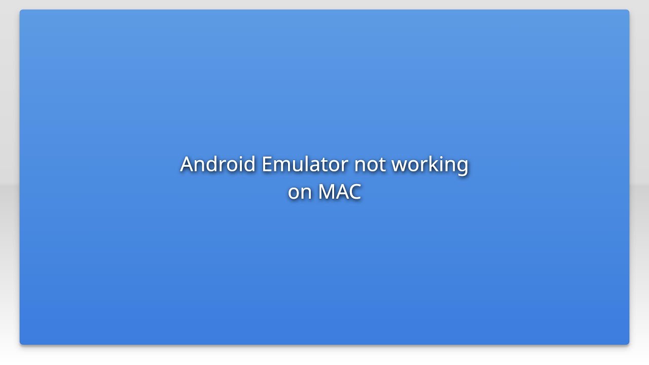 Android Emulator not working on MAC
