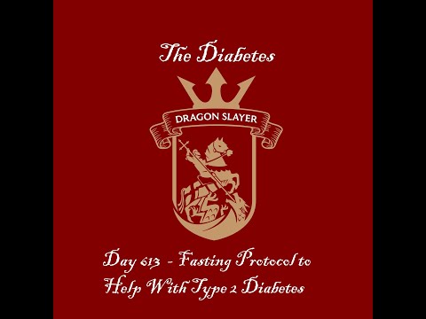 Day 613 - Fasting Protocol to Help With Type 2 Diabetes