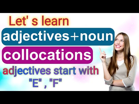 Collocations/ Learn important collocations consist of noun and adjectives with the letter "E" , "F"