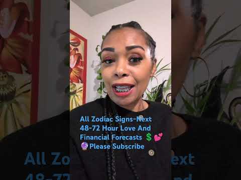 All Zodiac Signs-Next 48-72 Hrs Love And Financial Forecasts 💕💲