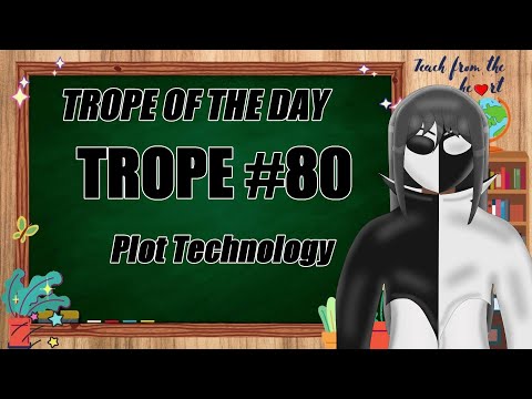 【Trope Of The Day】Trope 80 - Plot Technology