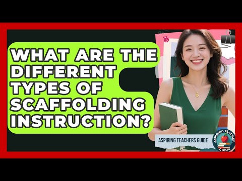 What Are The Different Types Of Scaffolding Instruction? - Aspiring Teacher Guide