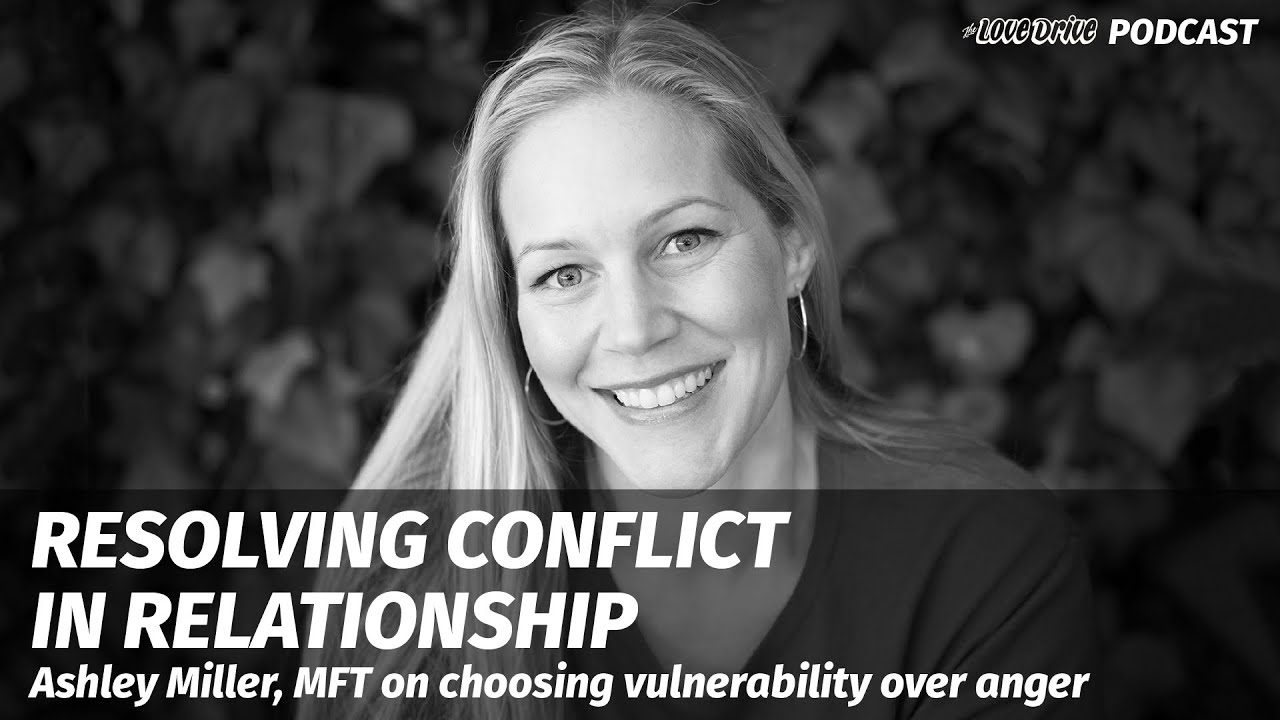 Resolving Relationship Conflict with Ashley Miller, MFT