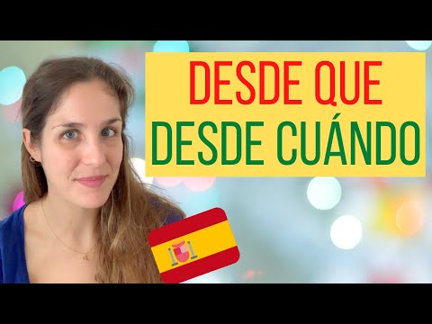DESDE QUE o DESDE CUÁNDO en español | ¿Cuándo se usan y por qué? 🇪🇸