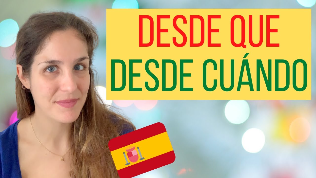 DESDE QUE o DESDE CUÁNDO en español | ¿Cuándo se usan y por qué ...