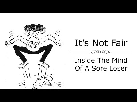 It's Not Fair | Inside The Mind Of A Sore Loser
