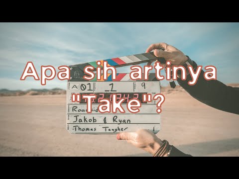 Apa sih artinya Take? (Film, Multimedia, Syuting)