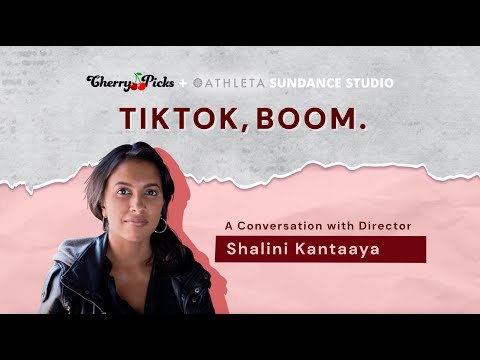 TIKTOK, BOOM. Director Shalini Kantayya | CherryPicks & Athleta Virtual Sundance Studio