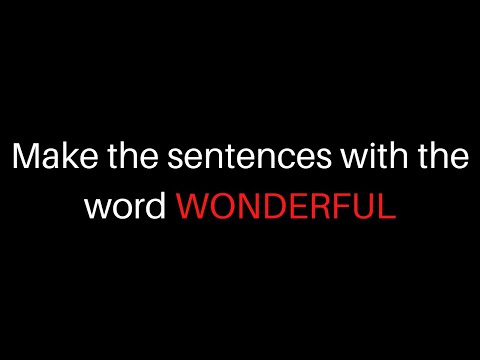 WONDERFUL // Make the sentences with the word wonderful // sentences with wonderful