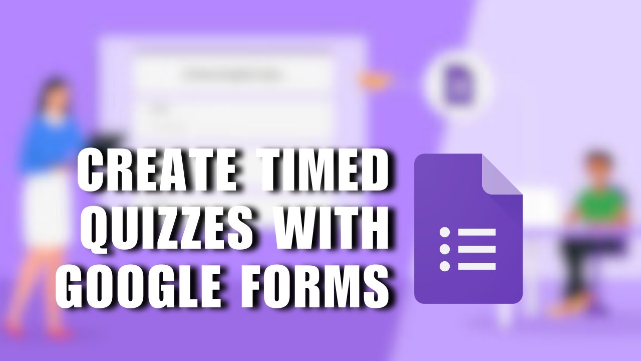 Create Timed Quizzes with Google Forms