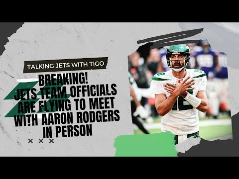 BREAKING! Jets Team Officials Flying To Meet with Aaron Rodgers In Person!