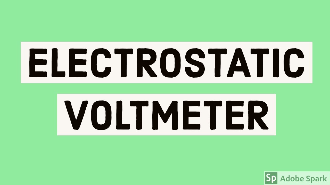 ELECTROSTATIC VOLTMETER_CONSTRUCTION & WORKING