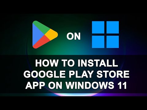 How to install Google Play Store App on Windows 11