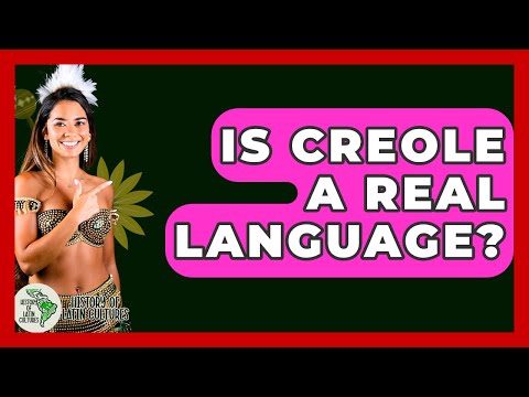 Is Creole A Real Language? - History Of Latin Cultures