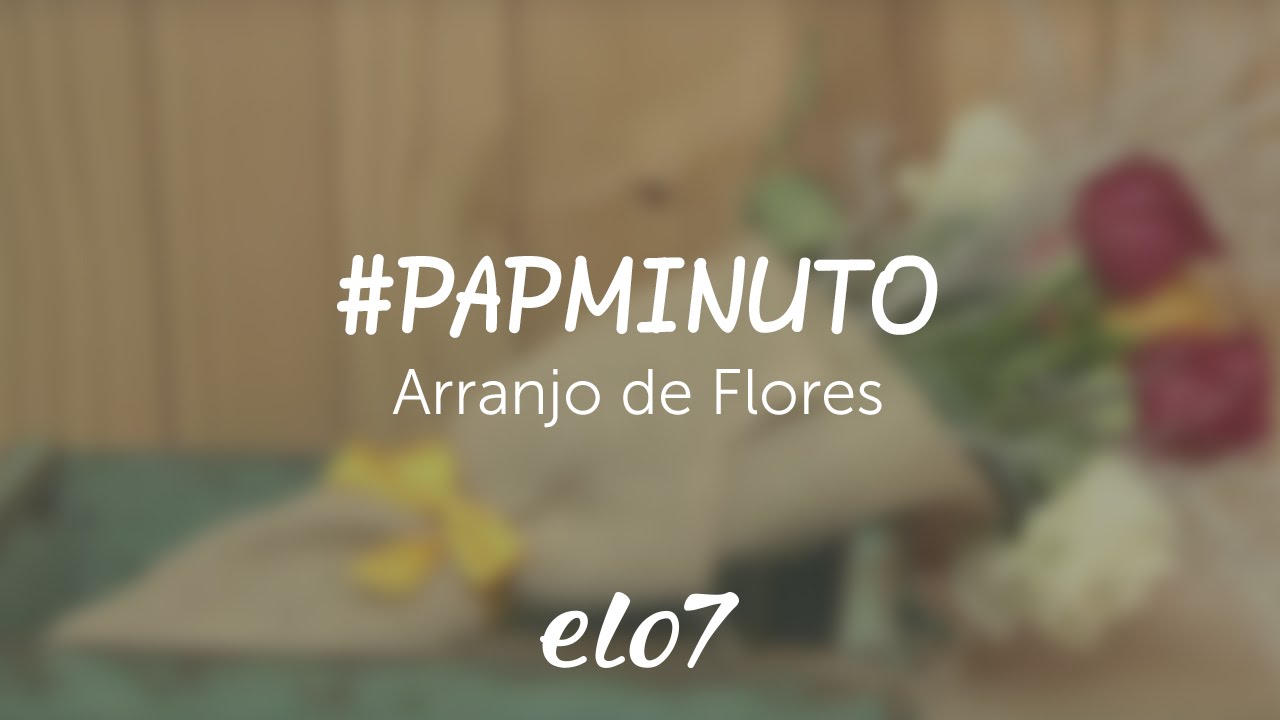 #papminuto - Arranjo de Flores