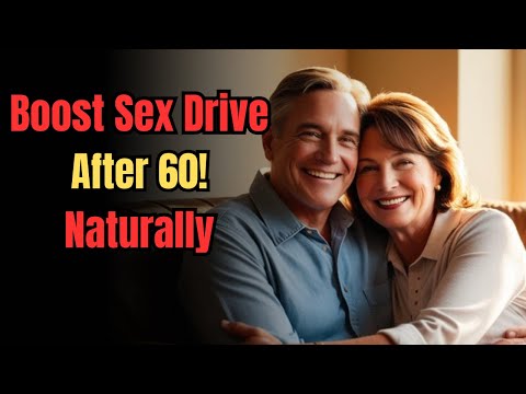 4 ways to increase libido after 60 naturally