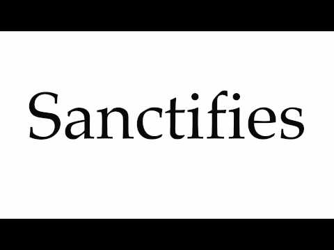 How to Pronounce Sanctifies