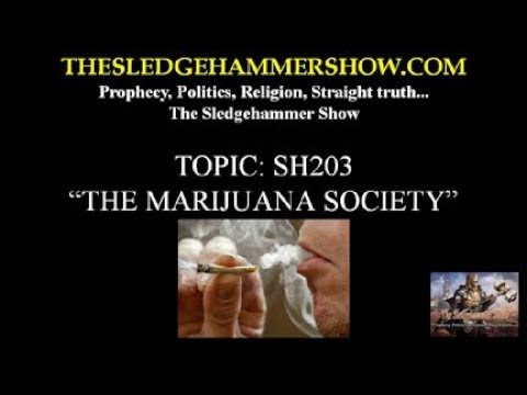 THE SLEDGEHAMMER SHOW SH203 THE MARIJUANA SOCIETY