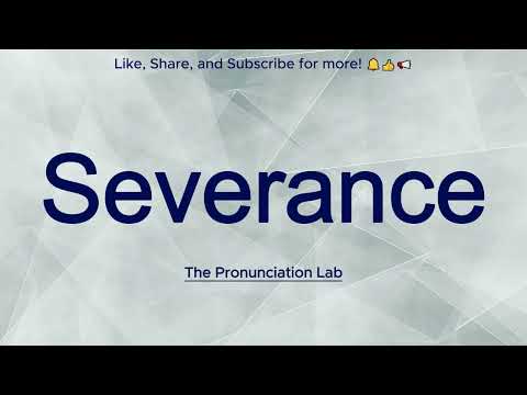 Severance Pronunciation: How to Pronounce Severance— How to Say Severance?