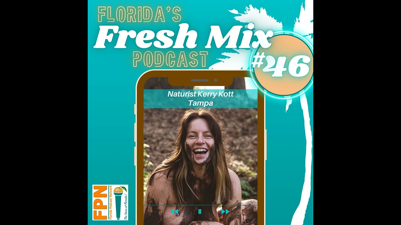 Fresh Mix Podcast - Episode 46: Kerry Kott of Tampa on Nudity, Nature, Photography, and Healing