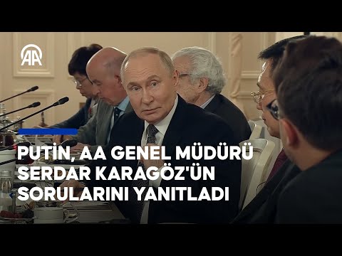Putin, AA Genel Müdürü Serdar Karagöz'ün sorularını yanıtladı