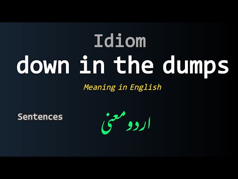 | Idiom | down in the dumps | Meaning in Urdu and English | English Urdu learning |