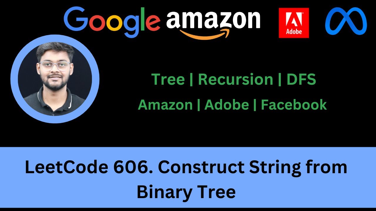Solving LeetCode 606  Construct String from Binary Tree | Tree | DFS | O(n) | Amazon | Meta | Adobe