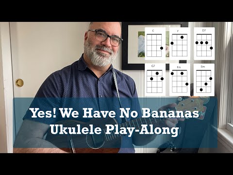 Yes! We Have No Bananas Ukulele Play-Along with Chords, Tab Riff & Full Lyrics