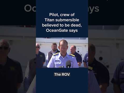 Pilot, crew of Titan submersible believed to be dead, U.S. Coast Guard says #Shorts