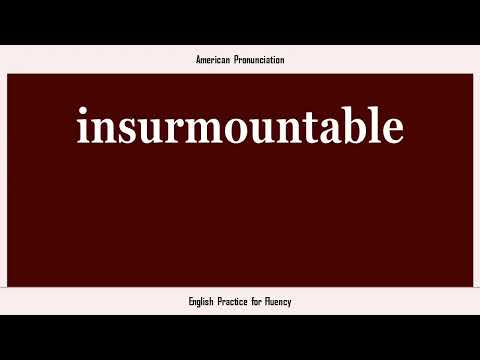 insurmountable, How to Say or Pronounce INSURMOUNTABLE in American, British, Australian English