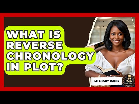 What Is Reverse Chronology In Plot? - Literary Icons