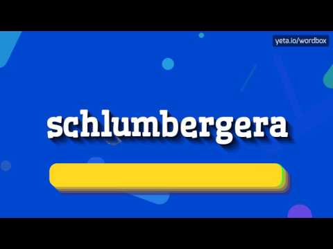 SCHLUMBERGERA - HOW TO PRONOUNCE IT!?