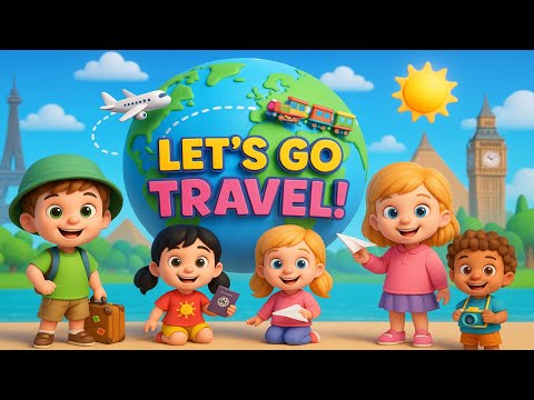 “Let’s Go Travel!”✈️✈️🧳 - Nursery rhymes For Toddlers - Kids Songs