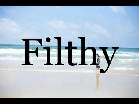 How To Pronounce Filthy🌈🌈🌈🌈🌈🌈Pronunciation Of Filthy