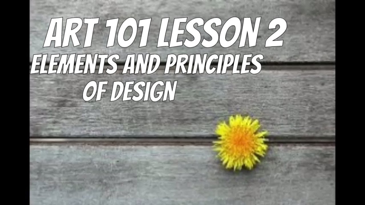 Art 101 Lesson 2: Elements and Principles of Design
