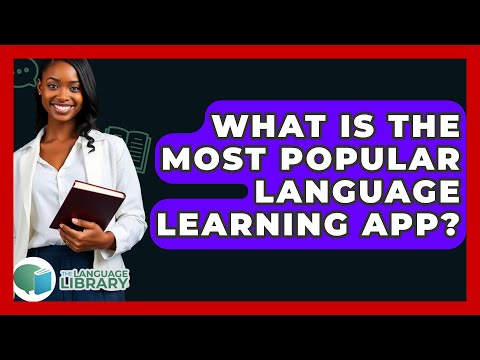 What Is The Most Popular Language Learning App? - The Language Library