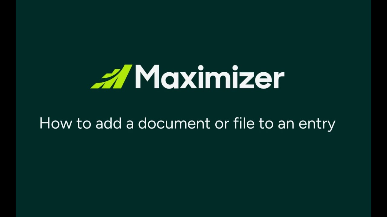 How to add a document or a file to your Maximizer entries