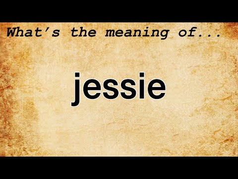 Jessie Meaning : Definition of Jessie