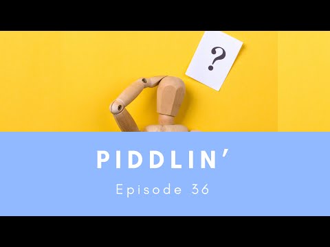 Let’s discuss: Piddlin’ (it’s not “peein’”)