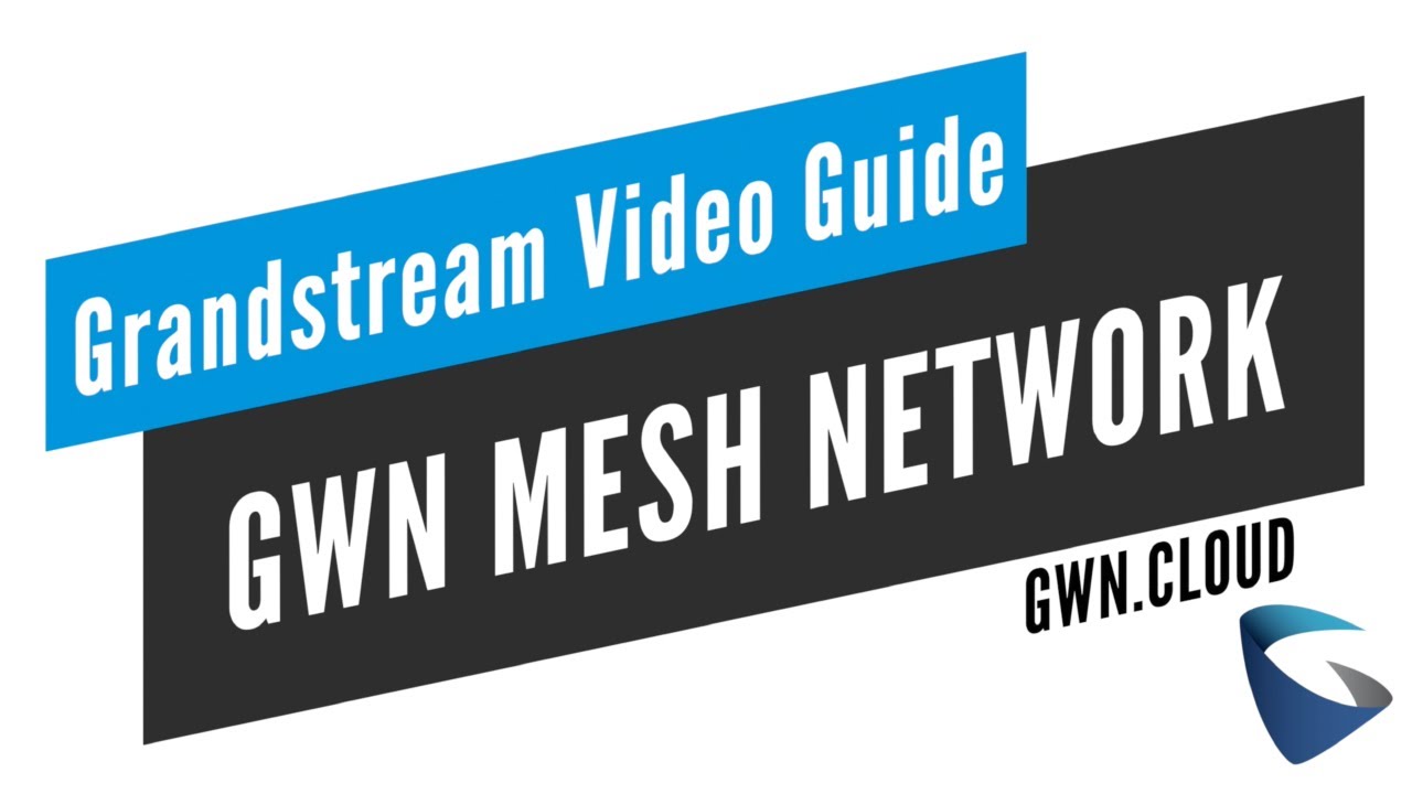 Video Guides - How to Configure GWN MESH Network from GWN.cloud