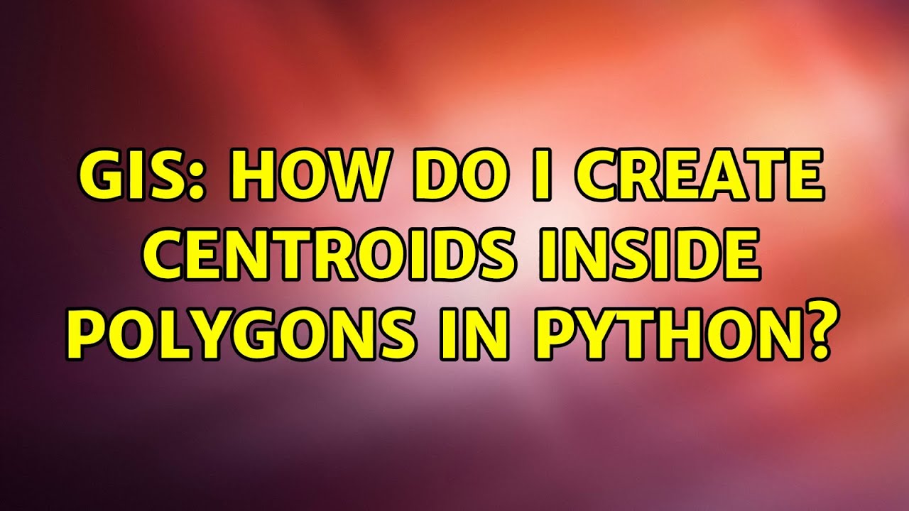 GIS: How do I create centroids inside polygons in Python?