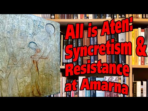 All is Aten: Syncretism and Resistance at Amarna.