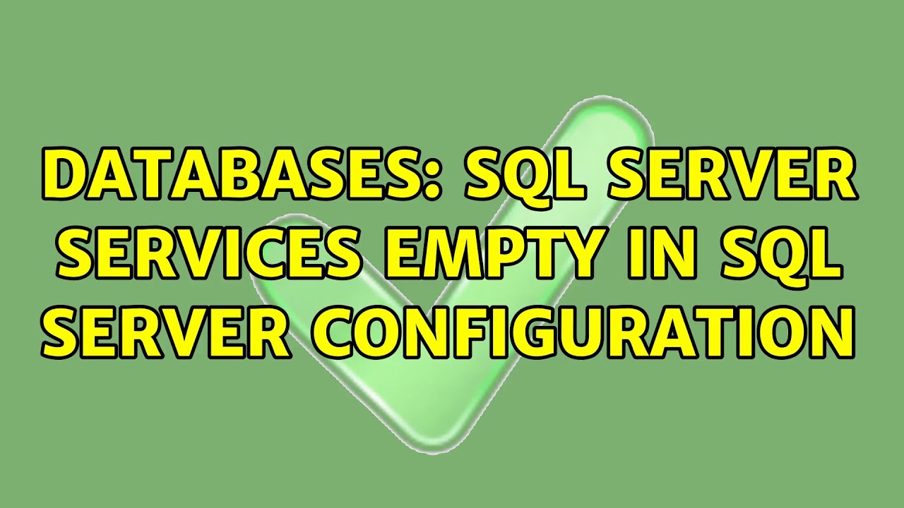 Databases: SQL Server Services empty in SQL Server configuration