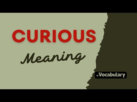 What does Curious mean?
