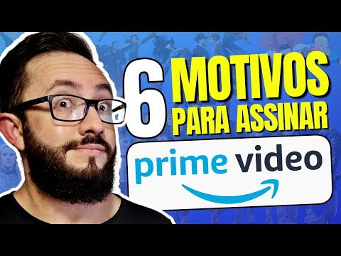 6 MOTIVOS PARA ASSINAR O AMAZON PRIME VÍDEO AGORA MESMO!