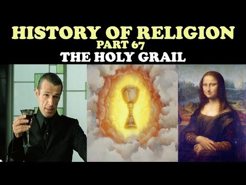 HISTORY OF RELIGION (Part 67): THE HOLY GRAIL