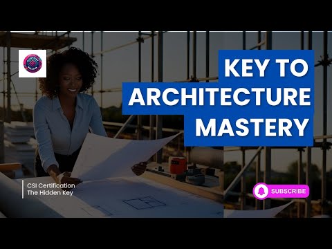 The Hidden Key to Architectural Mastery: CSI Certification