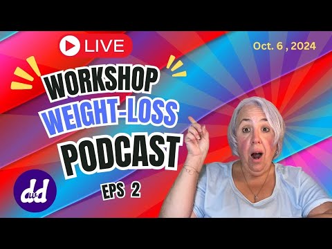 Dee’s Live Weight Loss Workshop. Episode 2 10/6/24. Your Weight Loss Advice Group Chit chats